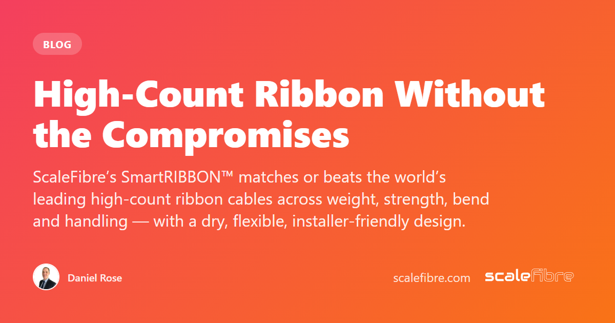 High-Count Ribbon Without the Compromises | ScaleFibre Asia