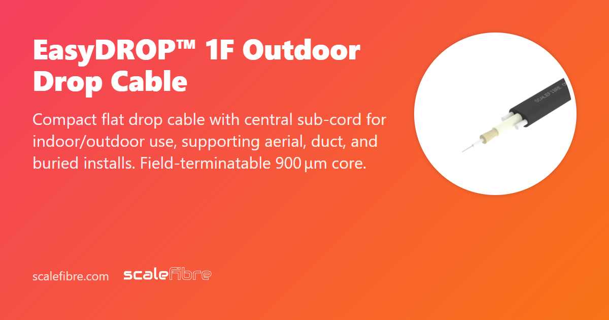 EasyDROP™ 1F Outdoor Drop Cable | ScaleFibre Asia