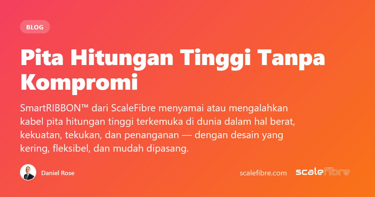 Pita Hitungan Tinggi Tanpa Kompromi | ScaleFibre Asia